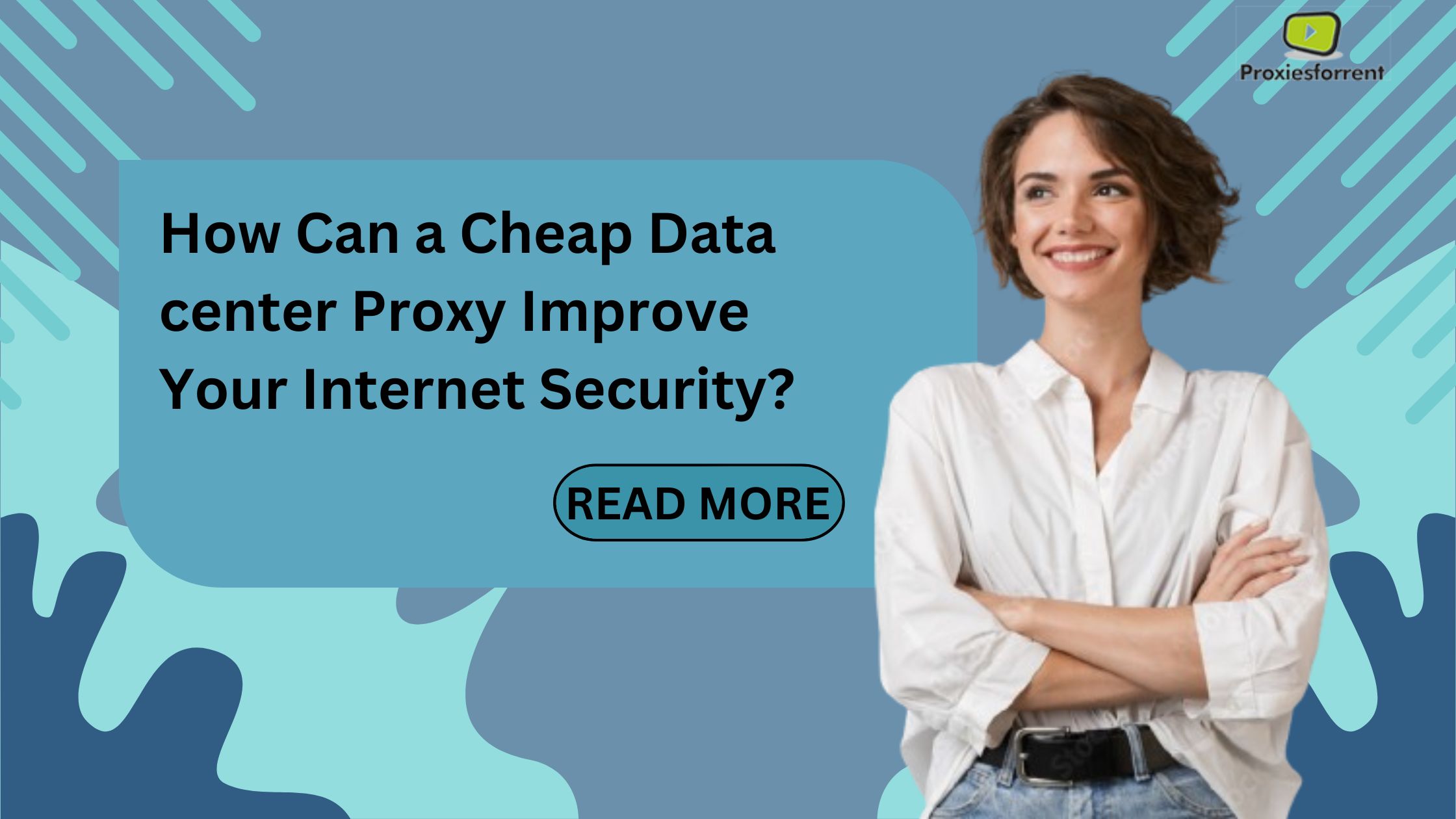 How Can a Cheap Data center Proxy Improve Your Internet Security?| proxiesforrent